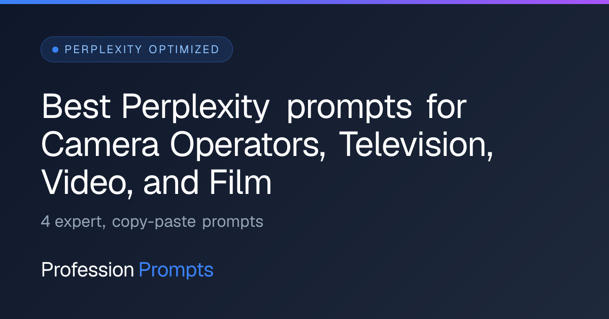 Best Perplexity prompts for Camera Operators, Television, Video, and ...