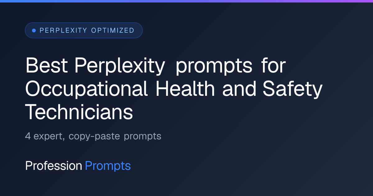 Best Perplexity prompts for Occupational Health and Safety Technicians ...